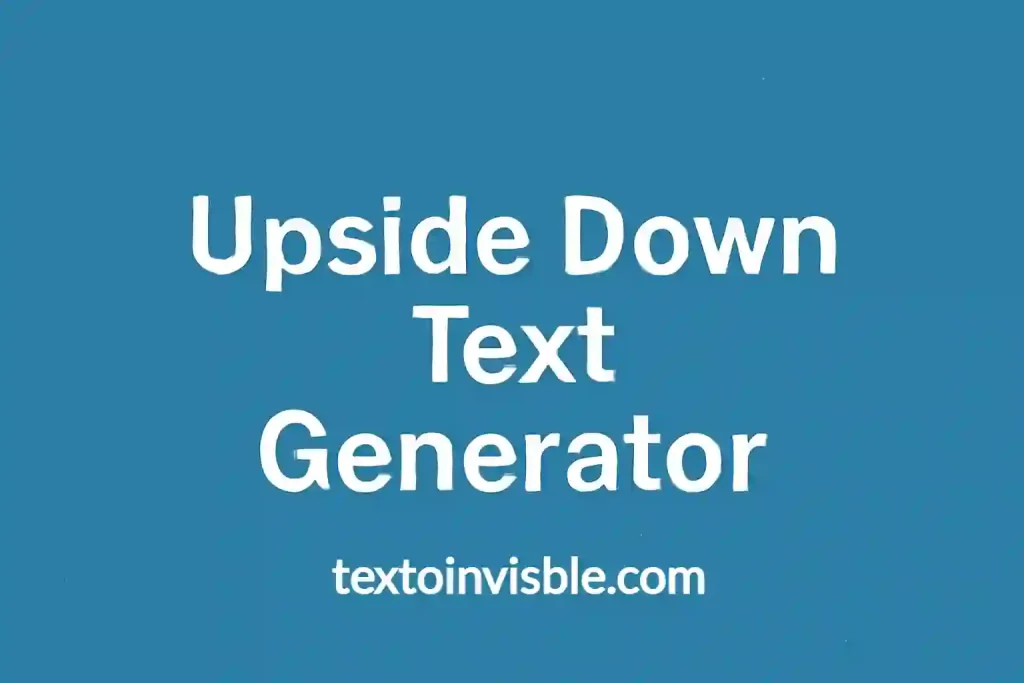 Upside Down Text Generator: Fun & Easy Tool to Flip Text